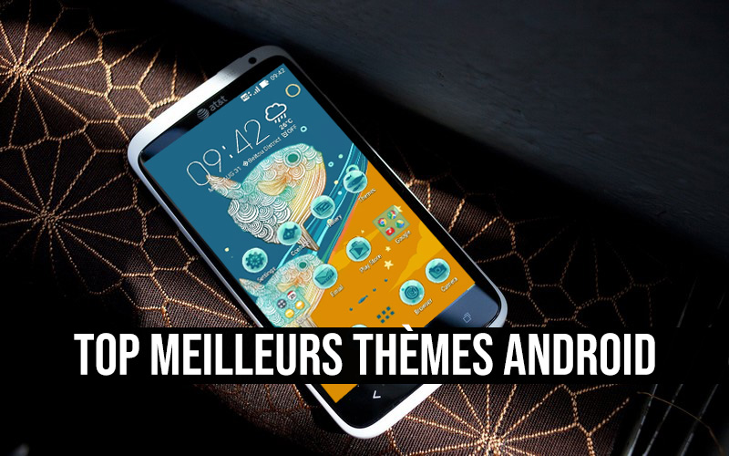 Les meilleurs thèmes Android: faites de votre smartphone un look ...